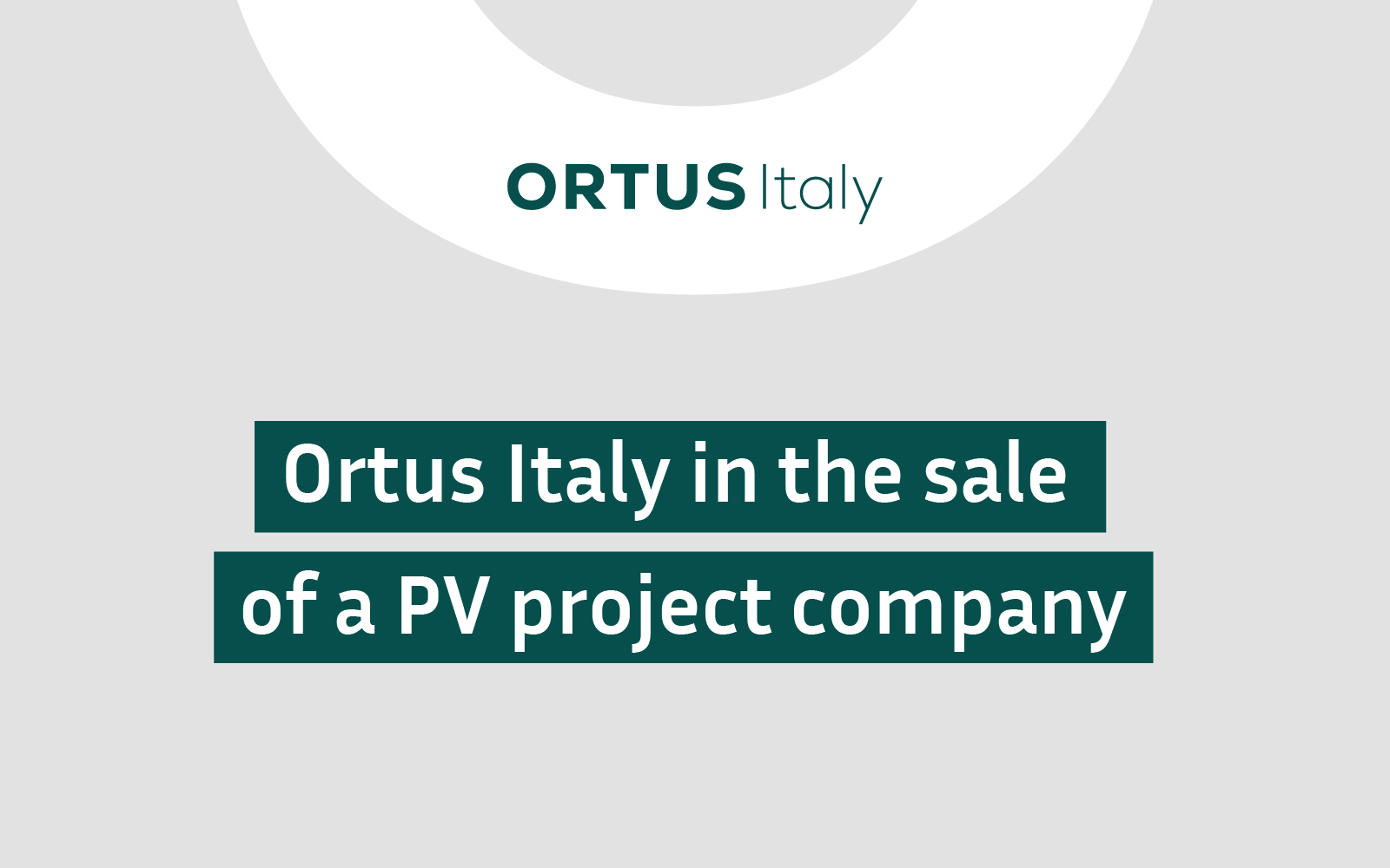 Ortus Italy in the sale of a PV project company - Ortus Italy
