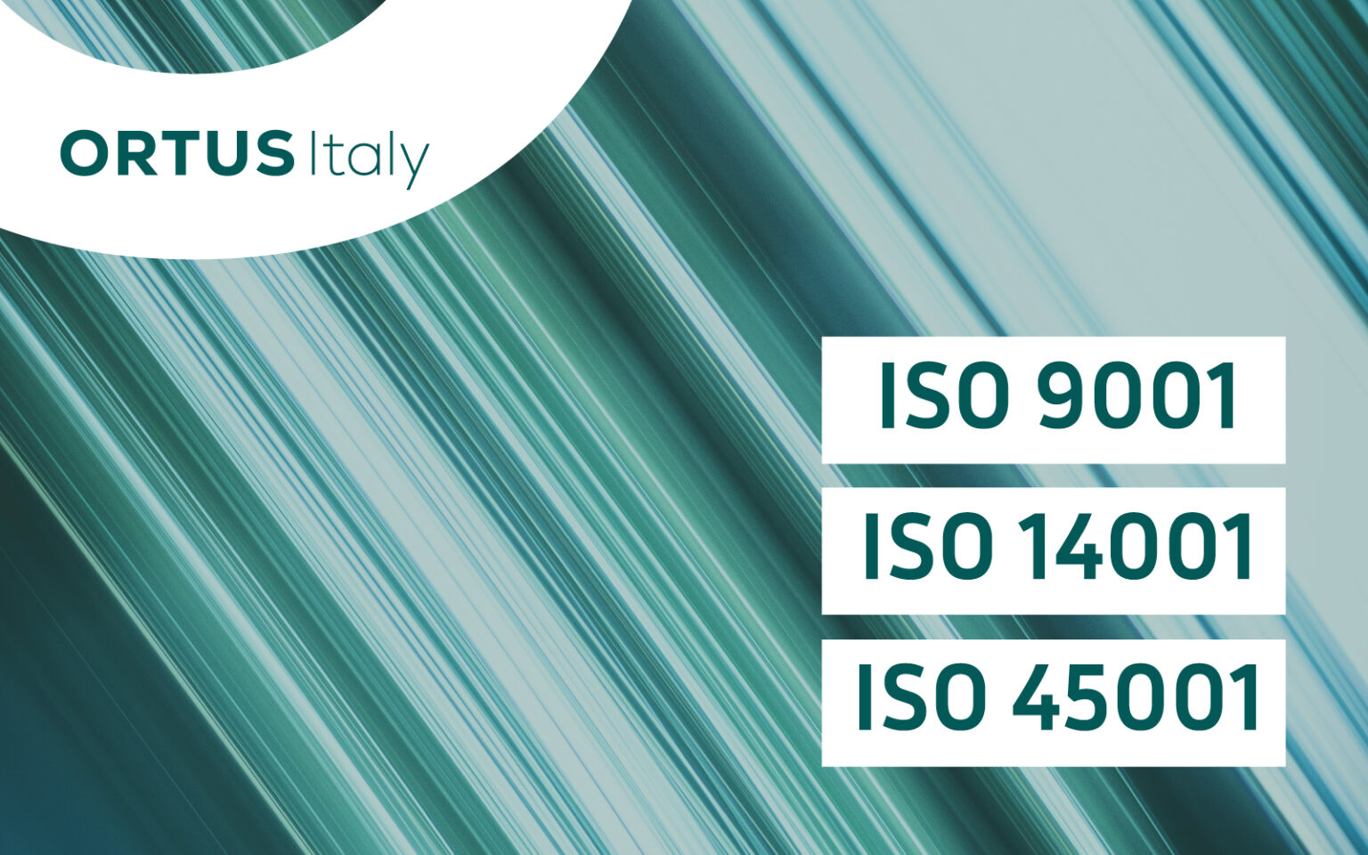 Ortus Italy have undertaken and successfully completed the ISO 9001 ...